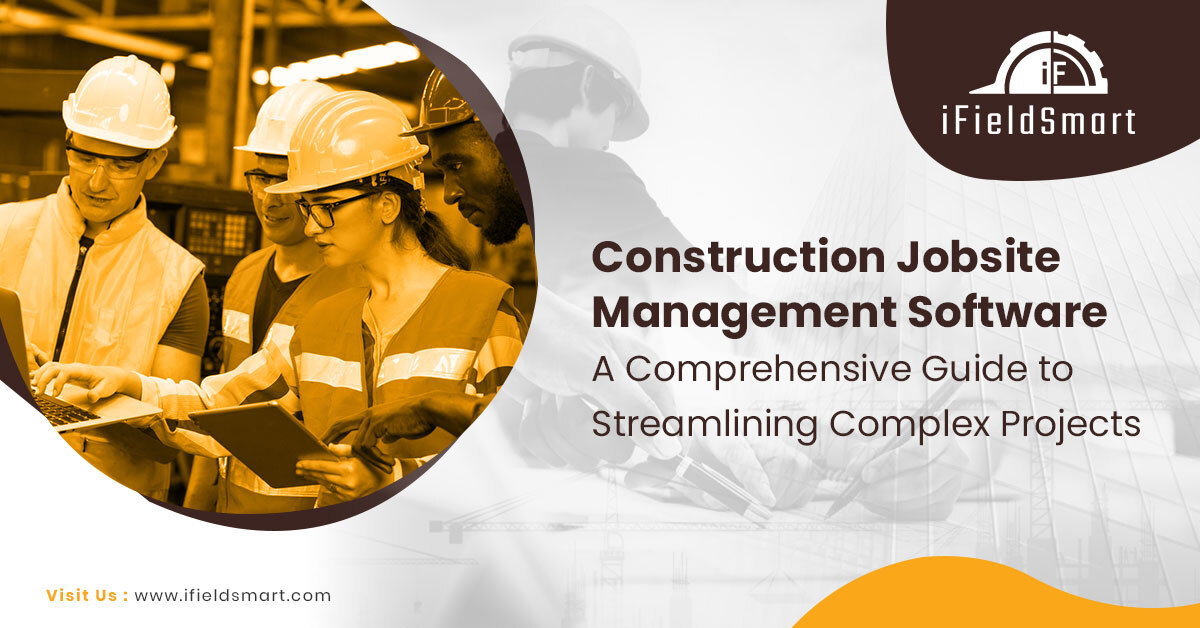 Construction Jobsite Management Software: A Comprehensive Guide to Streamlining Complex Projects ...