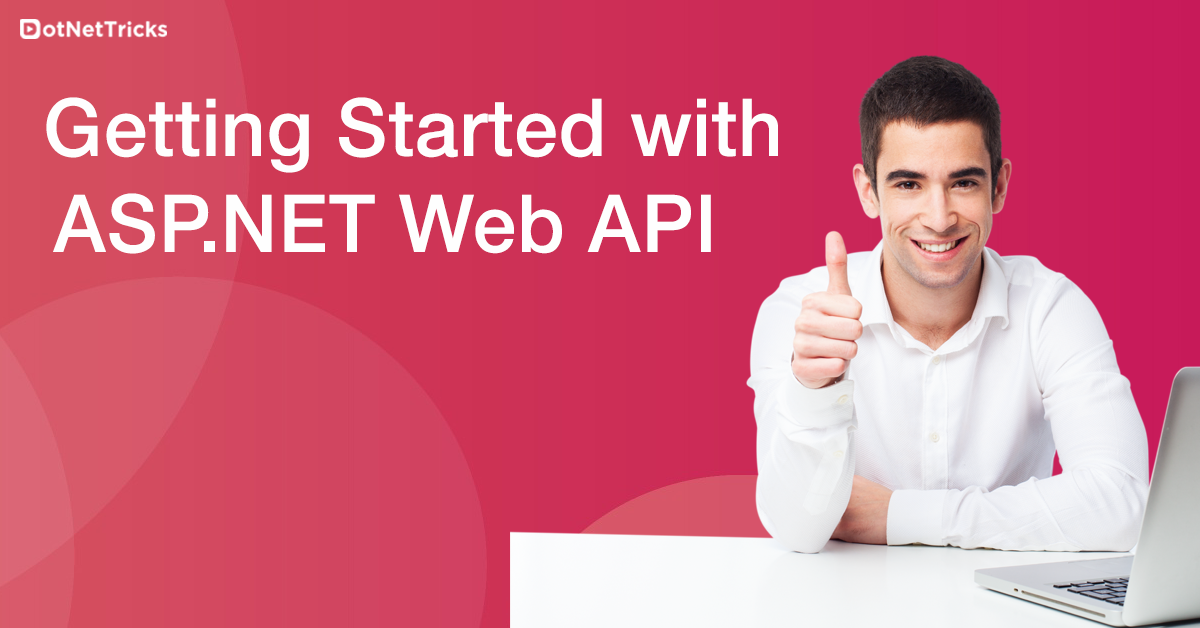 Getting Started with ASP.NET Web API | Posts by Dotnettricks | Bloglovin’